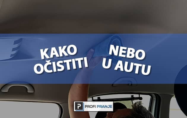 Čišćenje neba u autu: Kompletan vodič - Profi pranje